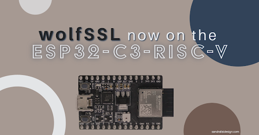 wolfSSL on the Espressif ESP32-C3 RISC-V – wolfSSL