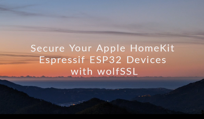 Secure Your Apple HomeKit Espressif ESP32 Devices with wolfSSL – wolfSSL