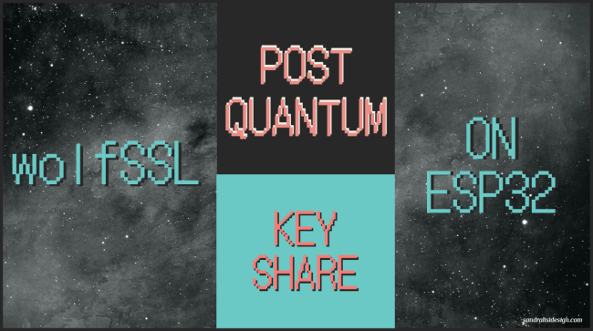 Post Quantum Key Share on the Espressif ESP32 – wolfSSL Post Quantum Key Share on the Espressif ESP32 – wolfSSL